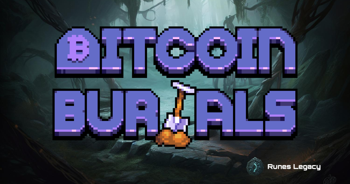 Bitcoin Burials | Runes Legacy